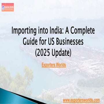 Importing into India A Complete Guide for US Businesses 2025 Update.pdf