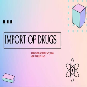Import of drugs - Drugs and cosmetic Act 1940 and rules 1945 | PPTX