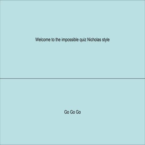 impossible quiz nicholas style | PPT