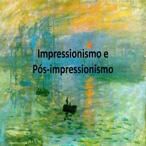 Impressionismo e Pós-Impressionismo | PPTX