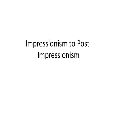 Impressionism, Neo-Impressionism and Post-Impressionism | PPT