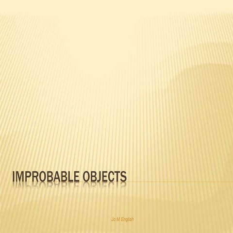 Improbable objects | PPTX