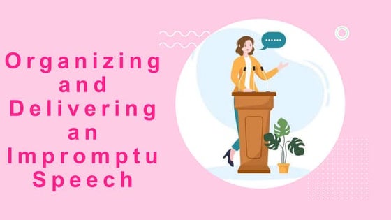 Organizing and Delivering Impromptu Speech | PPTX