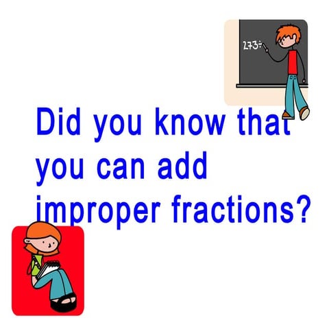 Adding and Subtracting Improper Fractions | PPT