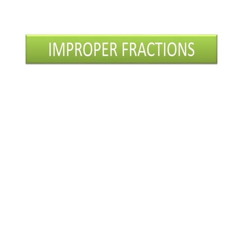 Improper fraction | PPTX