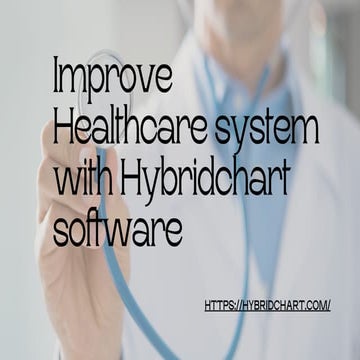 Improve Healthcare system with hybridchart software.pdf