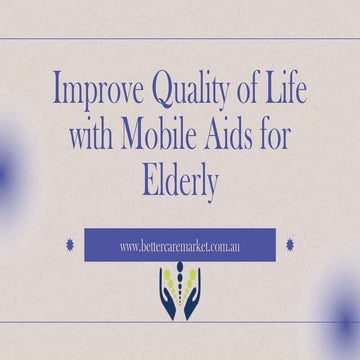 Improve Quality of Life with Mobile Aids for Elderly | PPTX