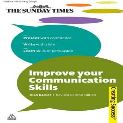 Improve Your Communication Skills_ Present with Confidence; Write with Style; Learn Skills of ...