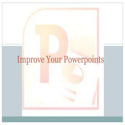 Improve Your Powerpoints | PPT