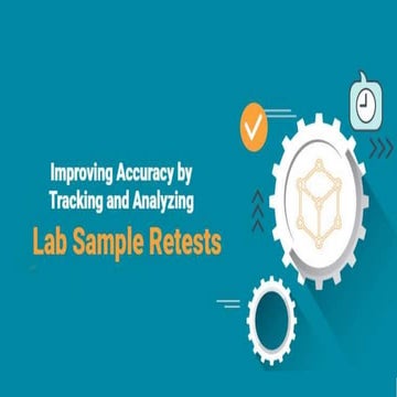 Improving Accuracy by Tracking and Analyzing Lab Sample Retests.pptx