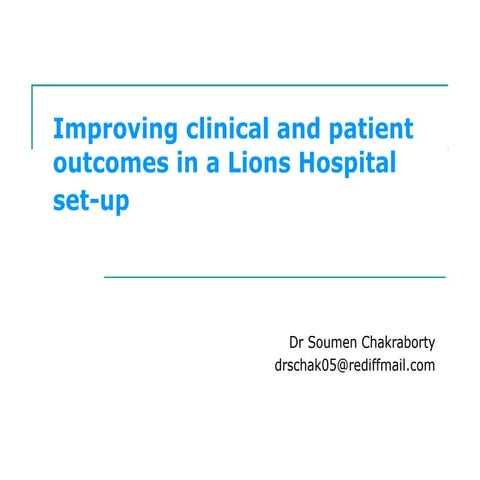 Improving clinical and patient outcomes in a lions hospital set up | PPT