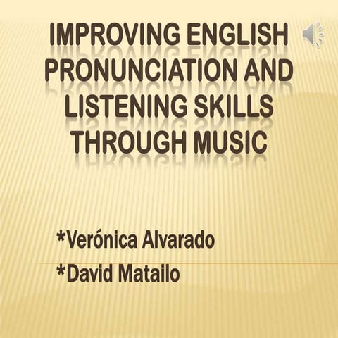 Improving english pronunciation and listening skills through music | PPTX