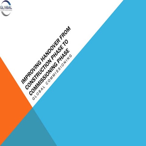 Improving Handover from Construction Phase to Commissioning Phase | PPTX