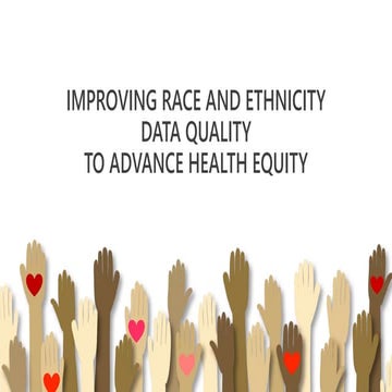 Improving Race & Ethnicity to Advance Health Equity.pptx