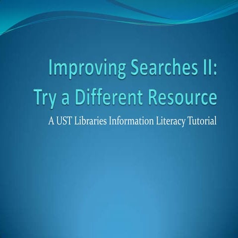Improving searches II: Try a Different Resource | PPT