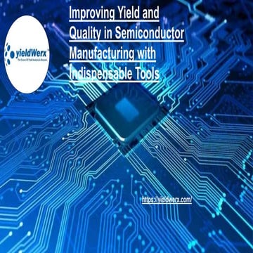 Improving Yield and Quality in Semiconductor Manufacturing with ...