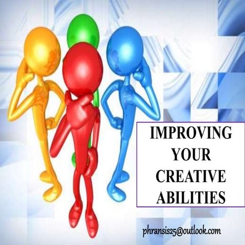 Improving your creative abilities. | PPTX | Hobbies & Interests