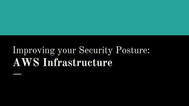 Improving Your Security Posture Aws Infrastructure Ppt