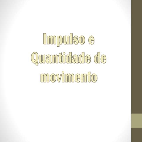 Impulso e Quantidade de Movimento - Exercícios | PPT