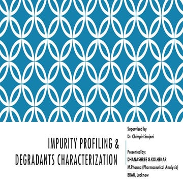 Impurity Profiling & Degradant Characterization- UNIT 3 (Dhanashree ...