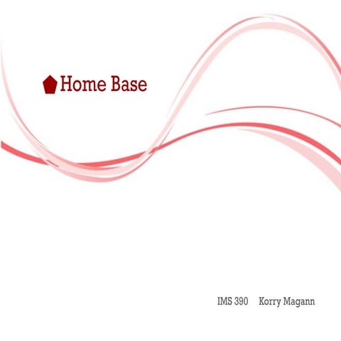 Home Base Final | PPT