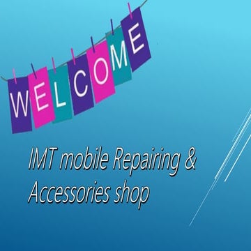 IMT mobile repairing & Accessories shop | PPT