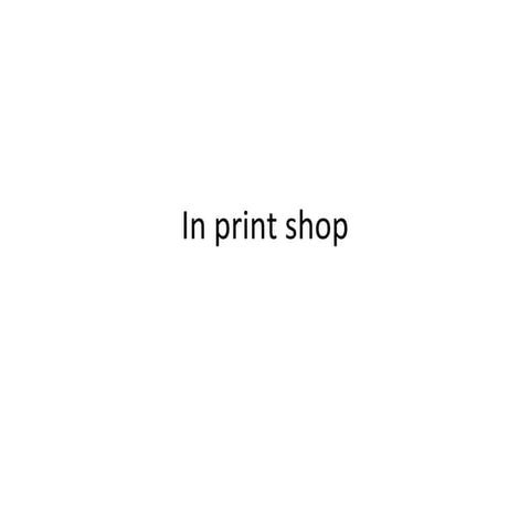 In Print Shop | PPT