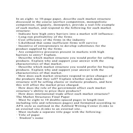 In an eight- to 10-page paper, describe each market structure disc.docx