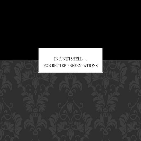 In a Nutshell - Better Presentations | PPTX