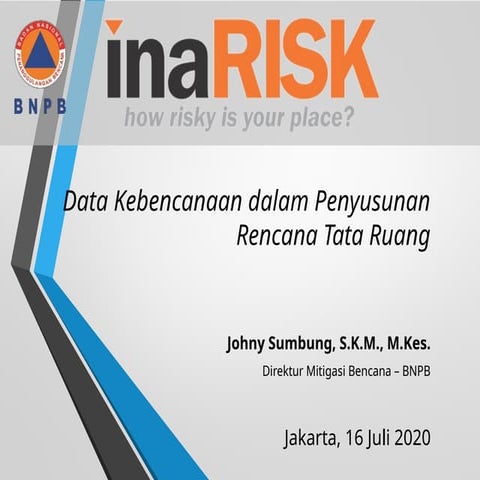 data kebencanaan dalam penyusunan rencana tata ruang dari INarisk | PPTX