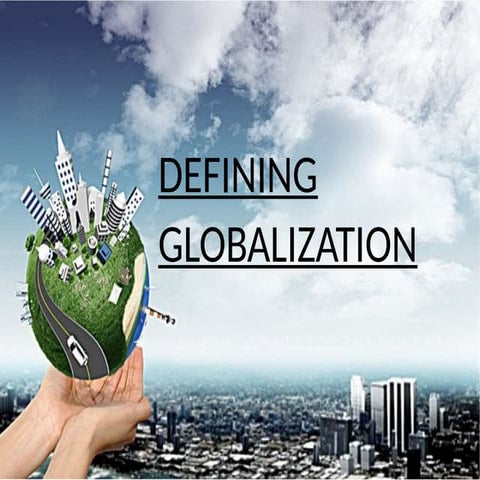 Defining Globalization POWERPOINTPRESENTATION | PPTX