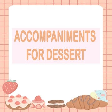 Week 5 Dessert Accompaniments (Cookery 9) | PPTX