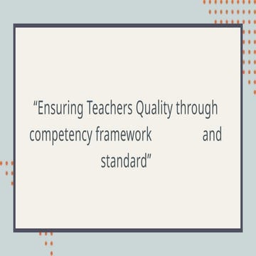 Ensuring Teachers Quality through competency framework | PPT