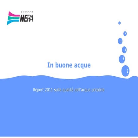 Gruppo Hera, In buone acque - report 2011 sulla qualità dell'acqua ...