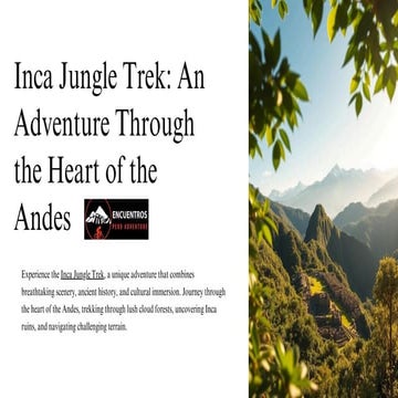 Inca Jungle Trek An Adventure Through the Heart of the Andes | PPT