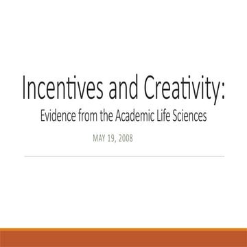 Incentives and Creativity:Evidence from the Academic Life Sciences | PPTX