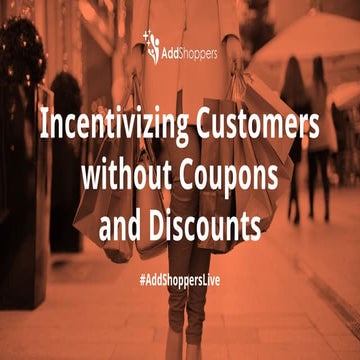 Incentivizing customers without coupon codes and discounts | PPT