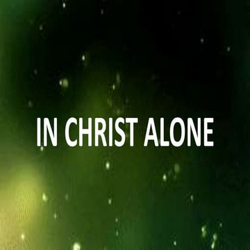 IN CHRIST ALONE.pptx