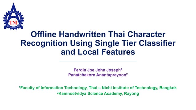 Offline Handwritten Thai Character Recognition Using Single Tier Classifier And Local Features Ppt