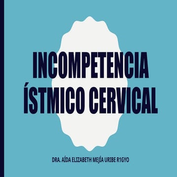 Incompetencia ístmico cervical PRESENTACION | PPTX