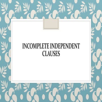 INCOMPLETE INDEPENDENT CLAUSES.pptx
