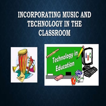 Incorporating music and technology in the classroom | PPT