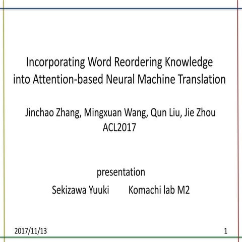 Incorporating Word Reordering Knowledge Into Attention Based Neural Machine Translation Ppt