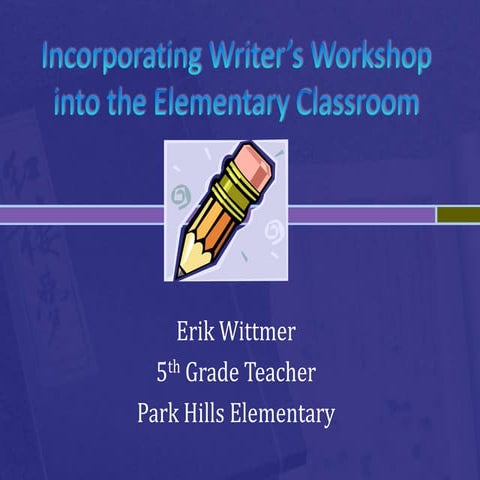 Incorporating writer’s workshop into the elementary classroom | PPTX ...