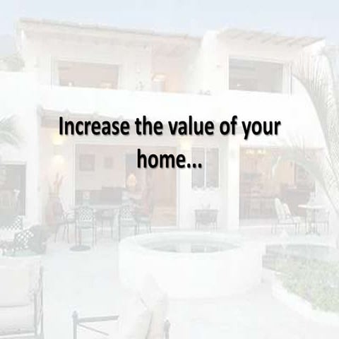Increase the value of your home | PPTX