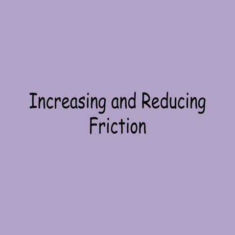 Increasing and Reducing Friction.pptx
