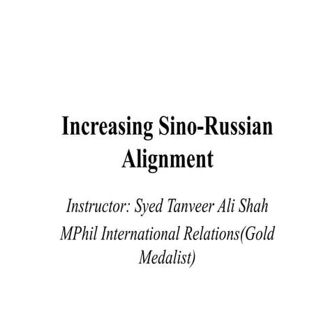 Increasing Sino-Russian alignment against US interests.pptx