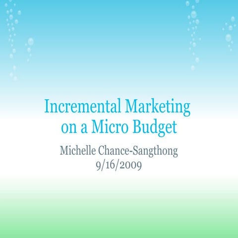 Incremental Marketing On A Micro Budget | PPT
