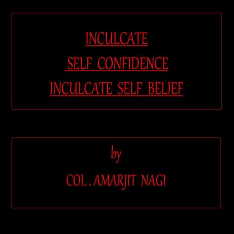 Inculcate Self Confidence & Self Belief | PPTX