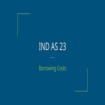 Indian Accounting Standard 23 - Borrowing Costs | PPTX